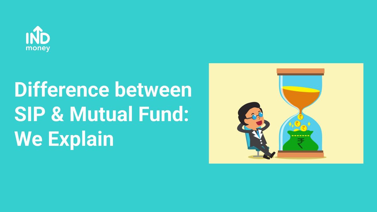 Difference Between SIP and Mutual Fund: All You Need to Know